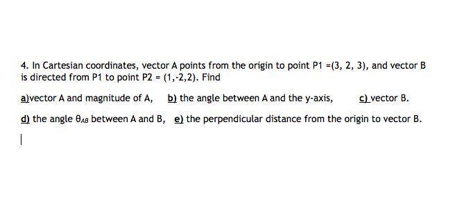 Solved In Cartesian Coordinates Vector A Points From The Chegg