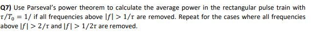 Solved Q7) Use Parseval's power theorem to calculate the | Chegg.com