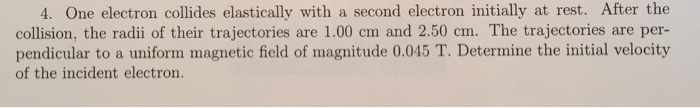 Solved One Electron Collides Elastically With A Second
