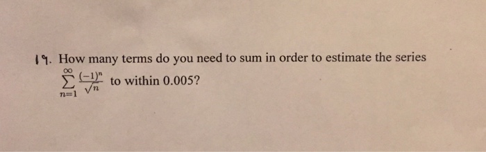 Solved How many terms do you need to sum in order to | Chegg.com