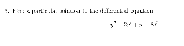 Solved 6. Find a particular solution to the differential | Chegg.com