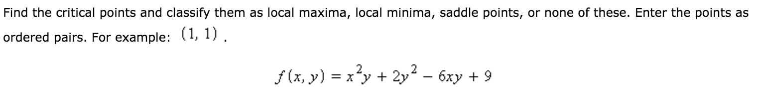 Solved Find the critical points and classify them as local | Chegg.com