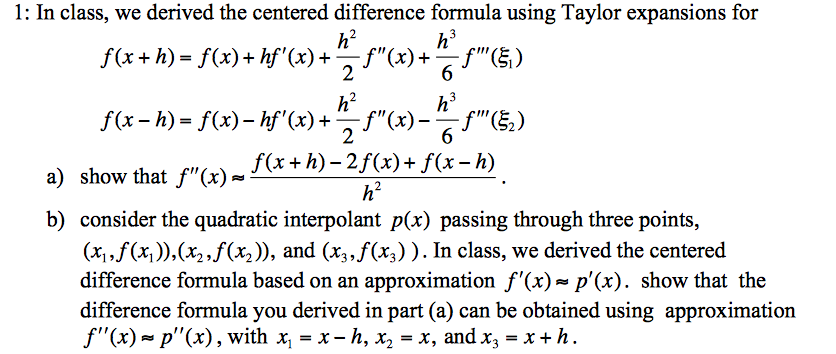 Solved 1: In class, we derived the centered difference | Chegg.com