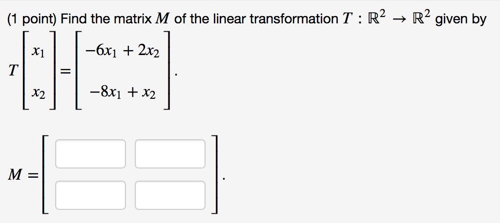 Solved Find the matrix M of the linear transformation T: R^2 | Chegg.com