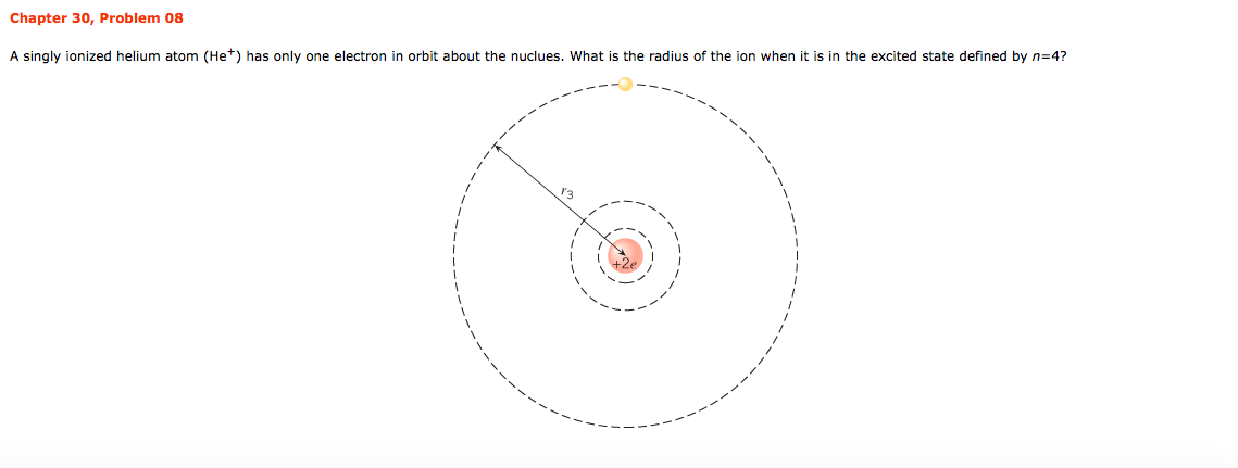 Solved A singly ionized helium atom (He+) has only | Chegg.com
