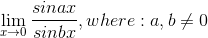 Solved lim_x rightarrow sinax/sinbx, where: a, b notequalto | Chegg.com