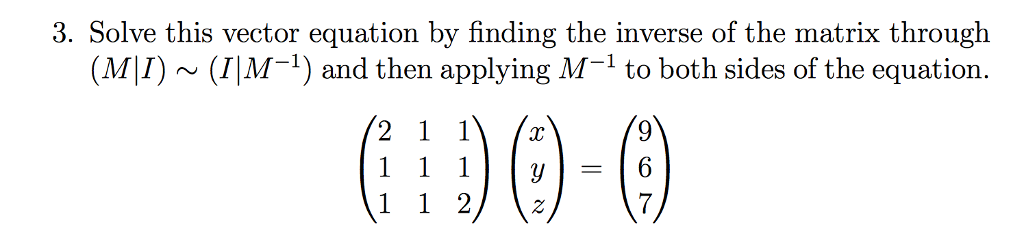 Solved Solve this vector equation by finding the inverse of | Chegg.com