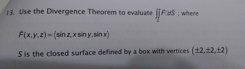 Solved Use the Divergence Theorem to evaluate integral | Chegg.com