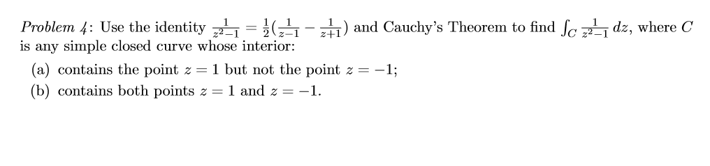 Solved Problem 4: Use the identity and Cauchy's Theorem to | Chegg.com