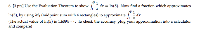 Solved Use the Evaluation Theorem to show integral_1^5 1/x | Chegg.com