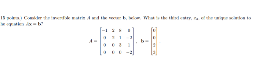 Solved 15 points.) Consider the invertible matrix A and the | Chegg.com