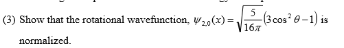 Solved Show that the rotational wavefunction, (x) = square | Chegg.com