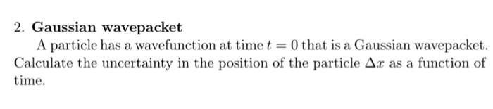 Solved Gaussian Wavepacket A Particle Has A Wavefunction At