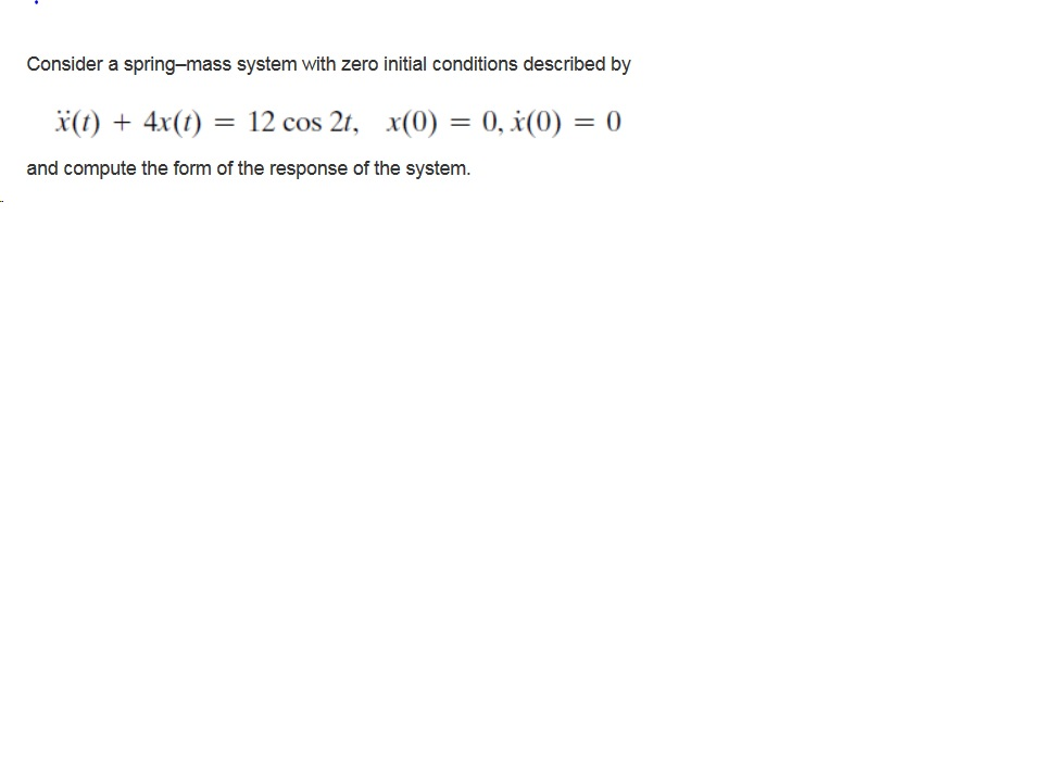 Solved Consider a spring-mass system with zero initial | Chegg.com