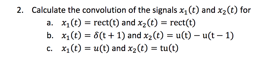 Solved 2. Calculate the convolution of the signals x1(t) and | Chegg.com