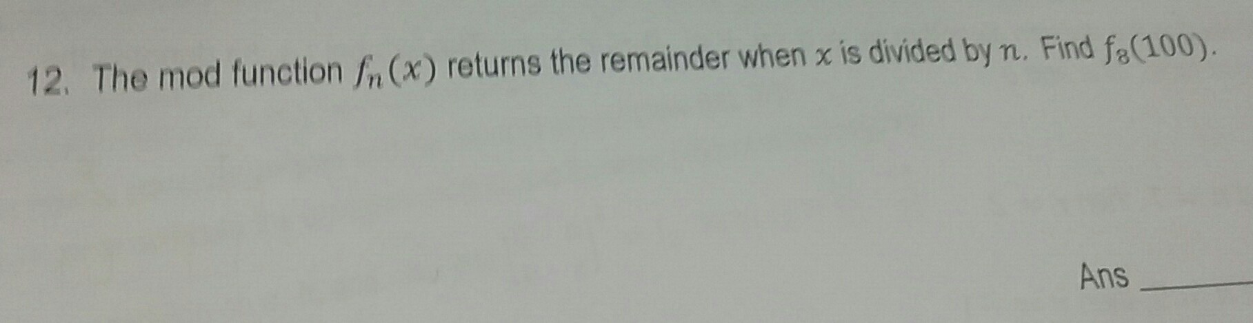 Solved 12. The mod function fn(x) returns the remainder when | Chegg.com