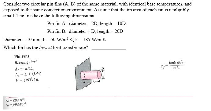 Solved Consider two circular pin fins (A, B) of the same | Chegg.com