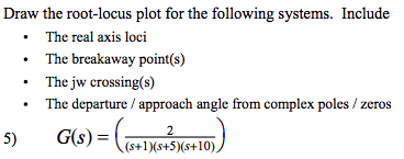 Solved Draw the root-locus plot for the following systems. | Chegg.com