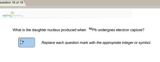 Solved What is the daughter nucleus produced when^196Pb | Chegg.com