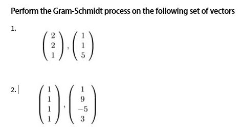 Solved Perform the Gram-Schmidt process on the following set | Chegg.com