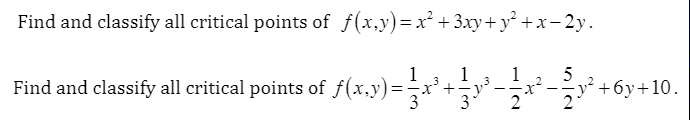 Solved Find and classify all critical points of f(x, y) = | Chegg.com