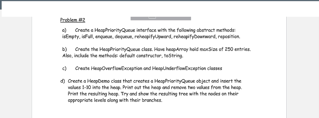 Solved In Java please. Create a HeapPriorityQueue | Chegg.com