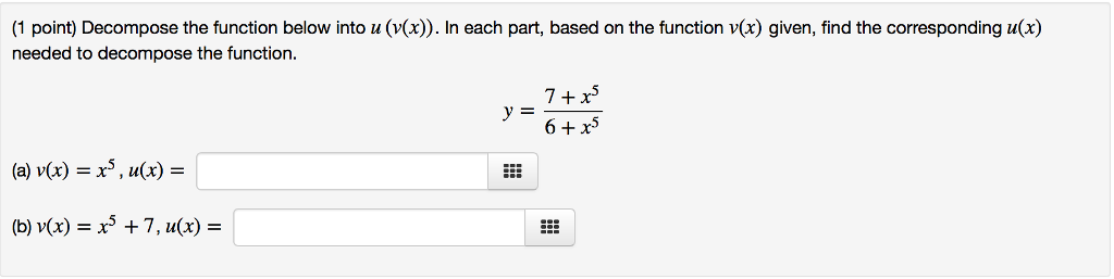 Solved (1 point) Decompose the function below into u (v(x)). | Chegg.com