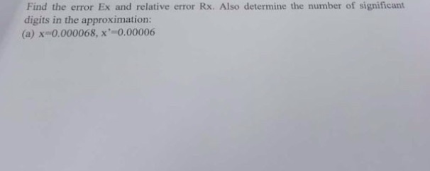Solved Find the error Ex und relative error Rx. Also | Chegg.com
