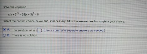 Solved Solve the equation x (x + 3)^3 -28(x + 3)^2 = 0 | Chegg.com