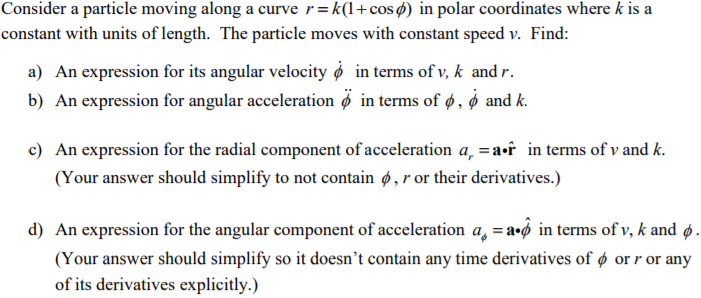 Solved Consider a particle moving along a curve r = k(1 + | Chegg.com