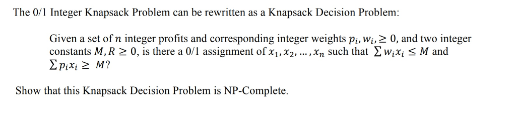 Solved The 0/1 Integer Knapsack Problem can be rewritten as | Chegg.com