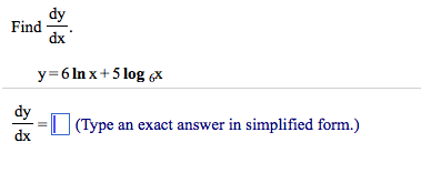 Solved Find dy/dx. y = 6 ln x + 5 log 6x dy/dx = (Type an | Chegg.com