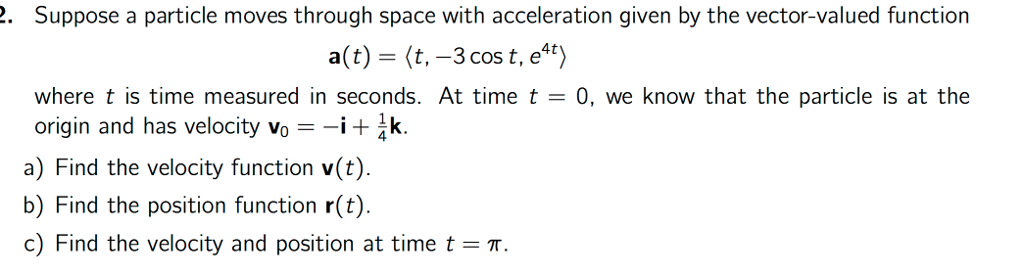 Solved Suppose a particle moves through space with | Chegg.com