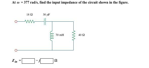 Solved At omega = 377 rad/s, find the input impedance of the | Chegg.com