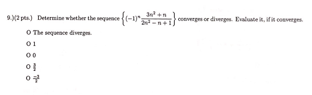 Solved Determine whether the sequence {(-1)^n 3n^2 + n/2n^2 | Chegg.com