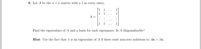 Solved Let A be the n Times n matrix with a 1 in every | Chegg.com