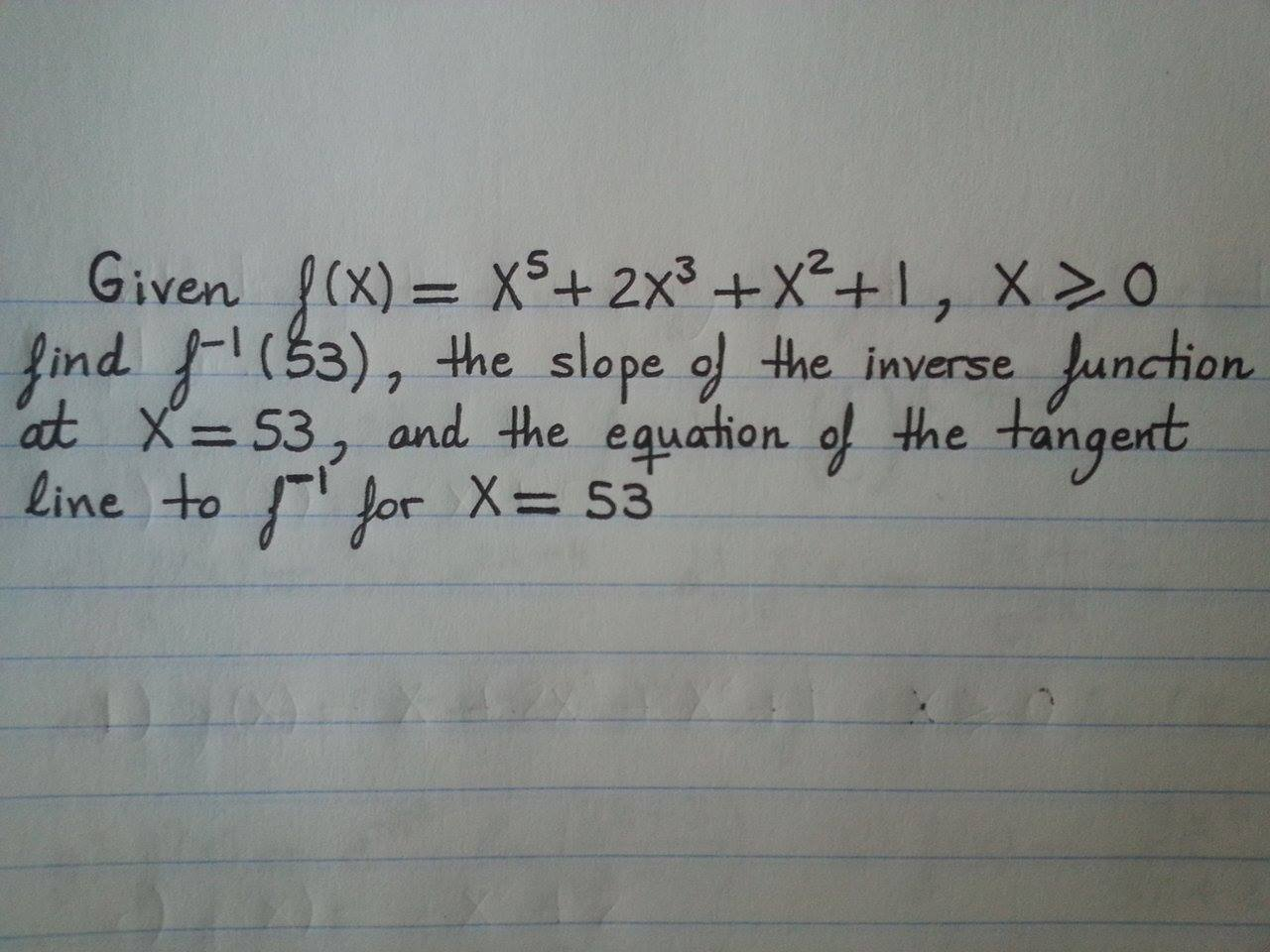 Solved Given f(x) = X^5 + 2X^3 +X^2 + , X > 0 find f^-1(53), | Chegg.com