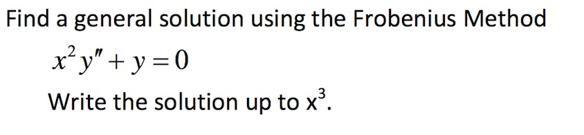 Solved Find a general solution using the Frobenius Method | Chegg.com
