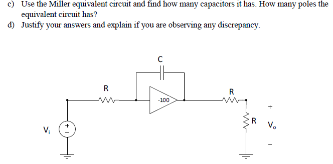 Solved c) Use the Miller equivalent circuit and find how | Chegg.com