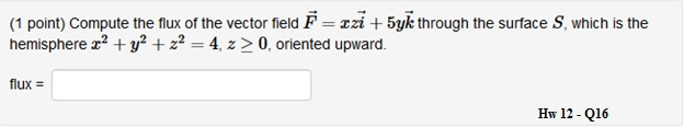 Solved Compute the flux of the vector field F vector = xzi | Chegg.com Solved Compute the flux of the vector field F vector = xzi | Chegg.com
