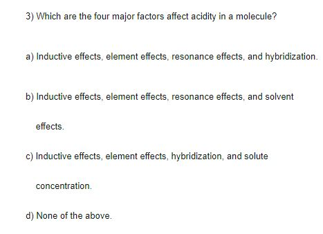 Solved 3) Which are the four major factors affect acidity in | Chegg.com