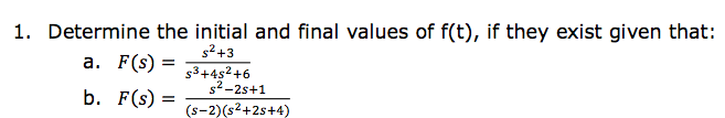 Solved Determine the initial and final values of f(t), if | Chegg.com