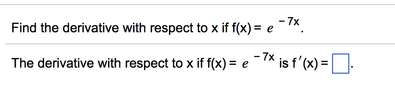 Solved Find 7x the derivative with respect to x if f(x) e | Chegg.com