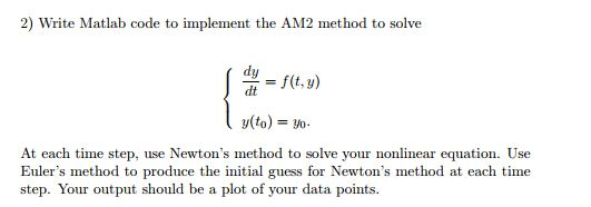 Solved 2) Write Matlab code to implement the AM2 method to | Chegg.com