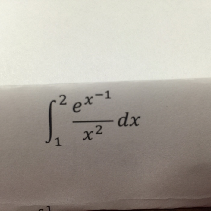 Solved integral_1^2 e^x^-1/x^2 dx | Chegg.com