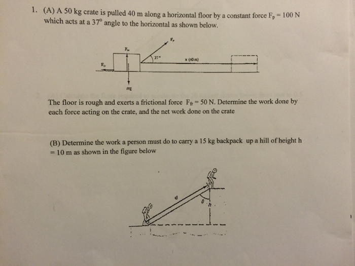 Solved 1. (A) A 50 kg crate is pulled 40 m along a | Chegg.com