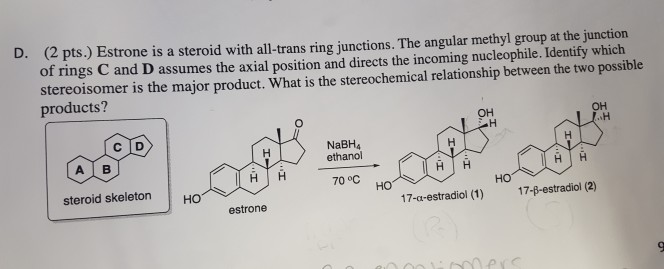Solved D. (2 pts.) Estrone is a steroid with all-trans ring | Chegg.com