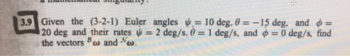 Given the (3-2-1) Euler angles psi = 10 deg, theta = | Chegg.com