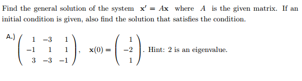 Solved Find the general solution of the system x' = Ax where | Chegg.com