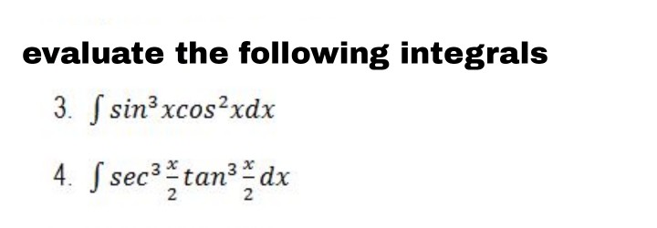 Solved evaluate the following integrals 3. sin3xcos2xdx | Chegg.com